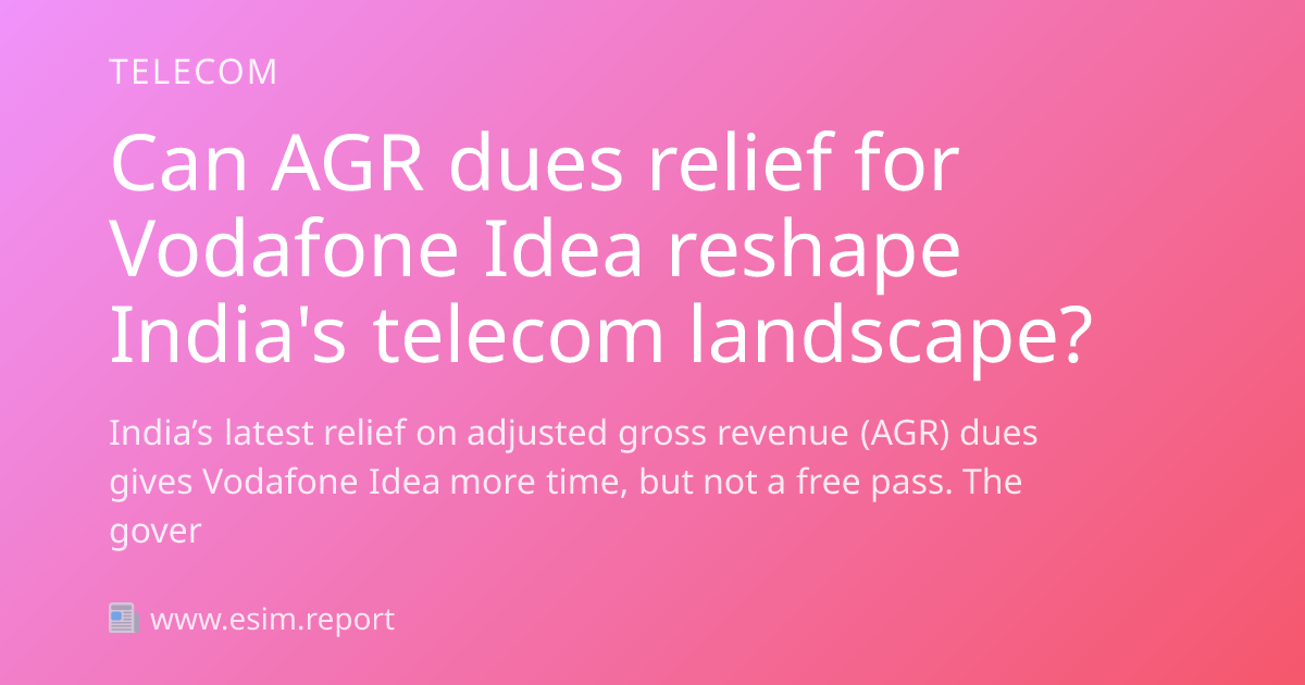 Can AGR dues relief for Vodafone Idea reshape India's telecom landscape ...