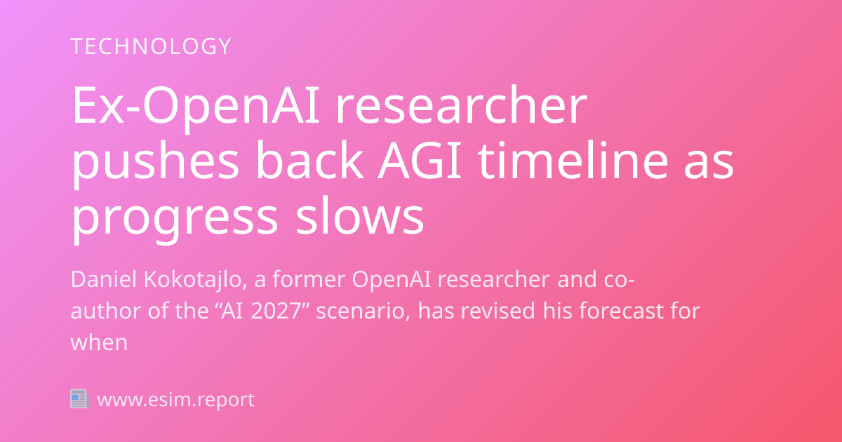 Ex-OpenAI researcher pushes back AGI timeline as progress slows - eSIM ...