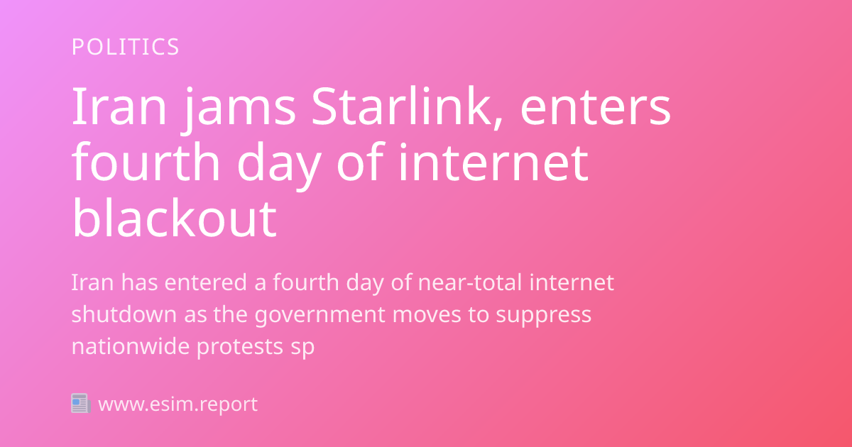 Iran jams Starlink, enters fourth day of internet blackout - eSIM Report