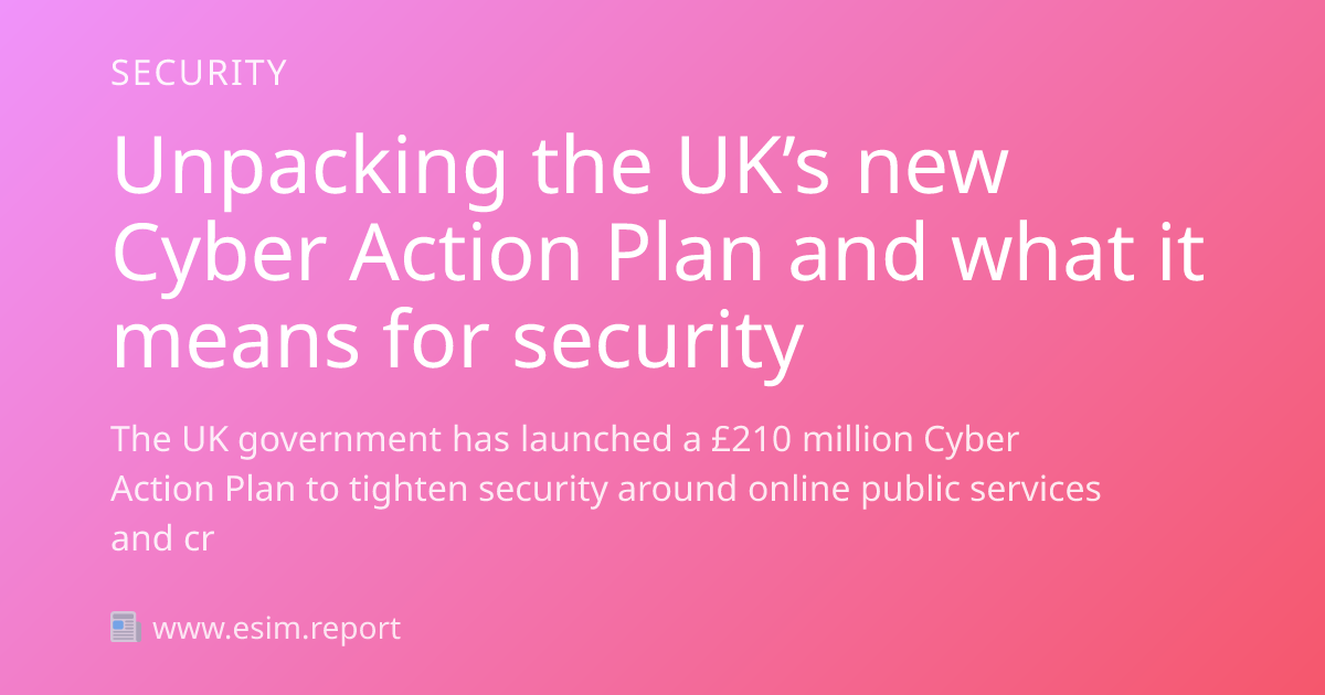 Unpacking the UK’s new Cyber Action Plan and what it means for security ...
